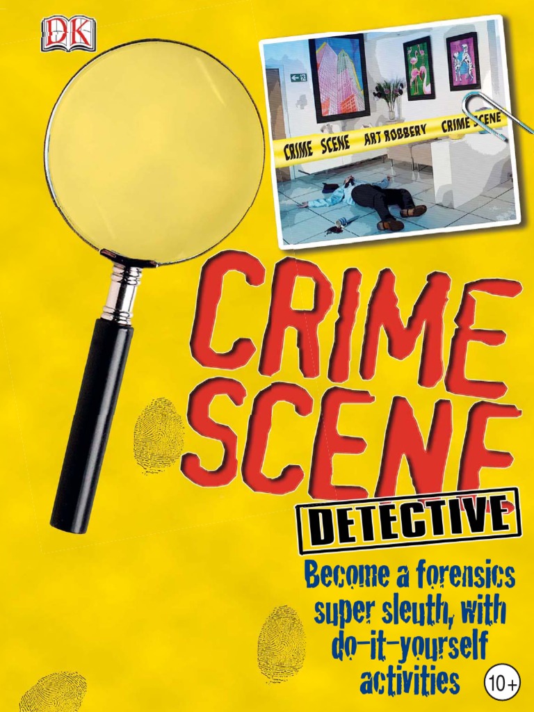 Dk Crime Scene Detective Become A Forensic Super Sleuth With Do It