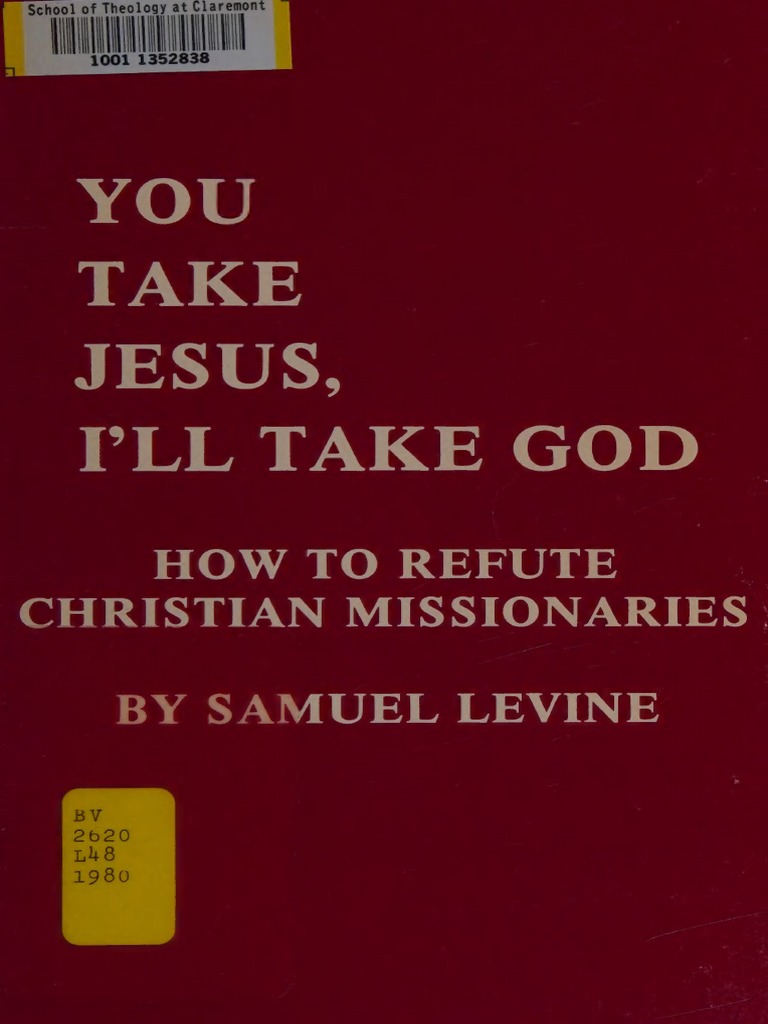 You Take Jesus, Ill Take God How To Refute Christian Missionaries ...