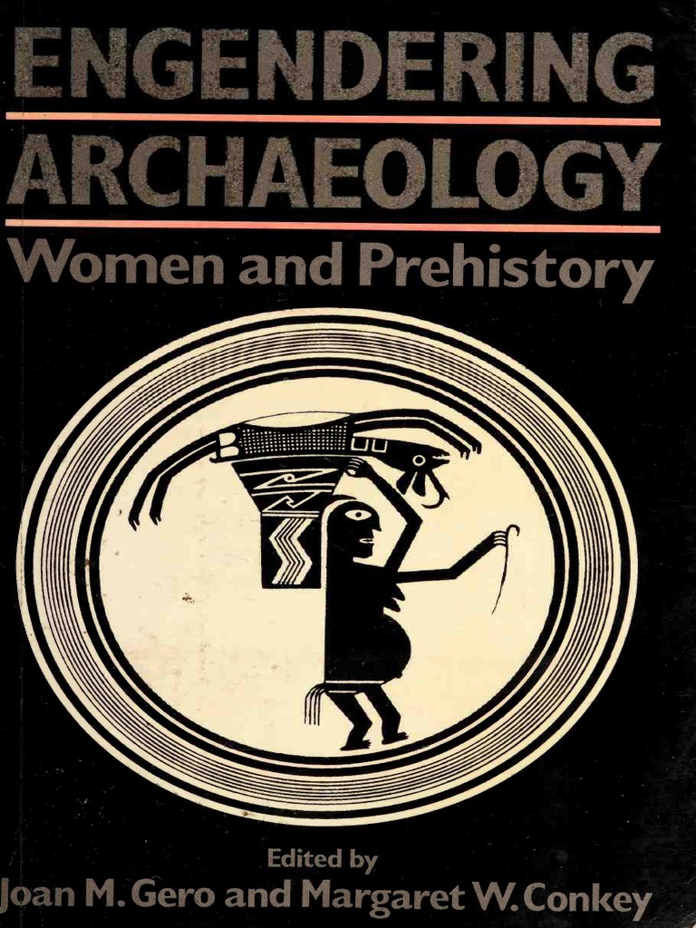 Joan M. Gero - Margaret Wright Conkey - Engendering Archaeology - Women ...