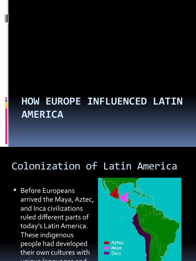 How Europe Influenced Latin America | PDF | European Colonization Of ...