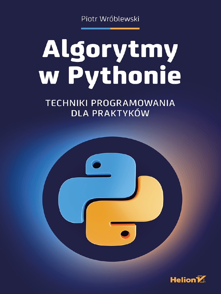Algorytmy W Pythonie Techniki Programowania Dla Praktykow Piotr Wroblewski | PDF
