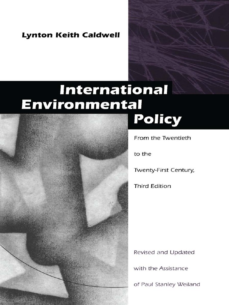 Lynton Keith Caldwell, Paul Stanley Weiland - International Environmental Policy - From The ...