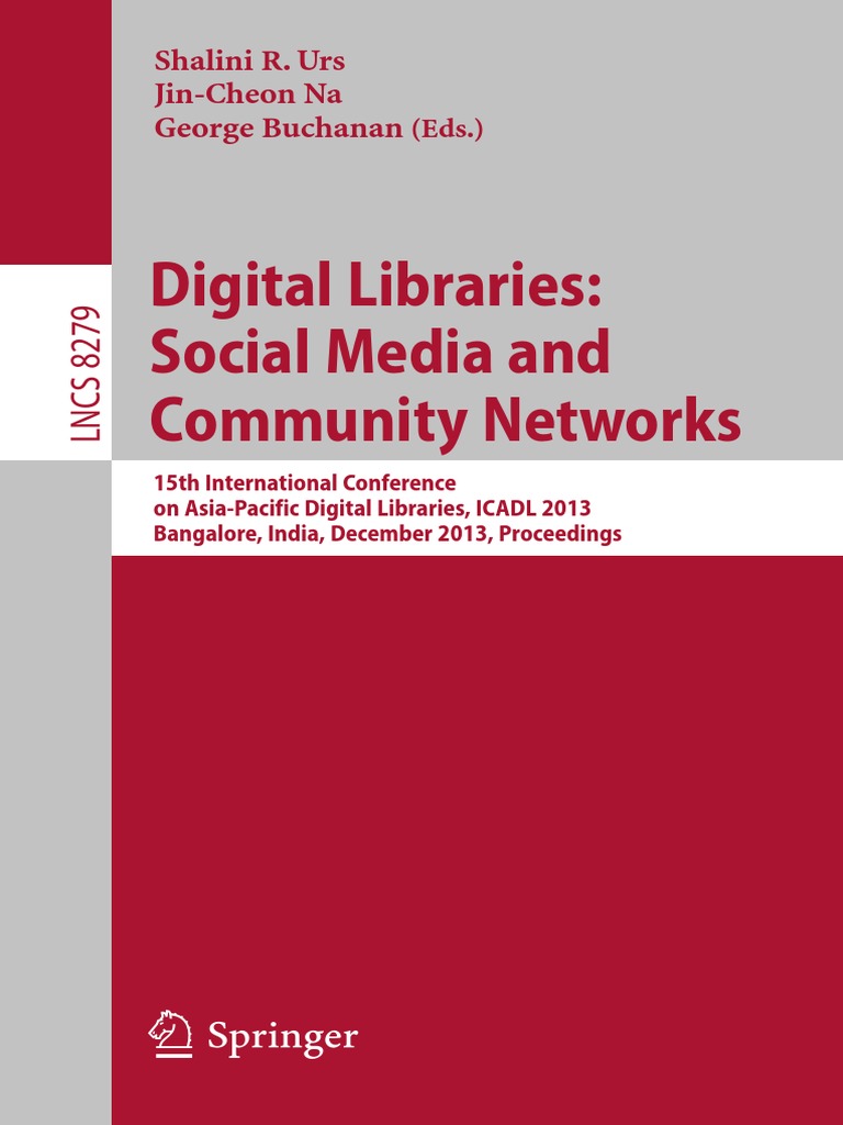 Digital Libraries: Social Media and Community Networks: Shalini R. Urs Jin-Cheon Na George ...