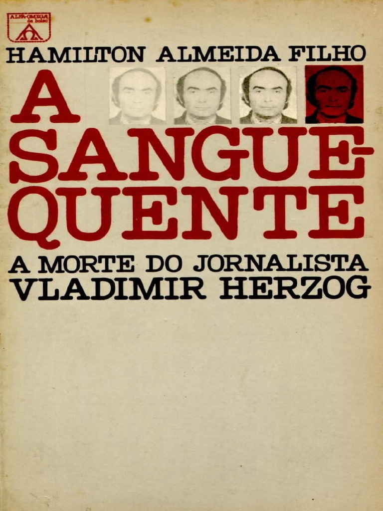 A Sangue Quente - A Morte Do Jornalista Vladimir Herzog - Hamilton ...