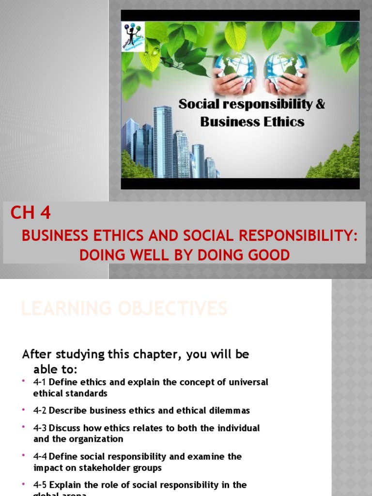 CH 04 - Business Ethics and Social Responsibility - Doing Well by Doing ...