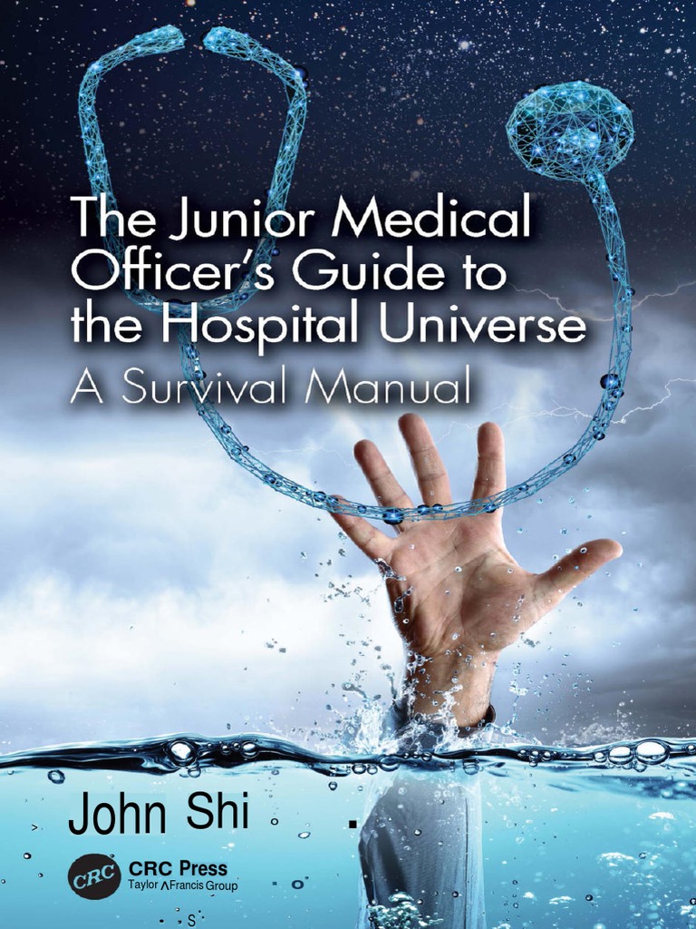 The Junior Medical Officer's Guide To The Hospital Universe-A Survival ...