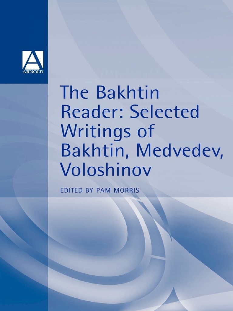 The Bakhtin Reader Selected Writings of Bakhtin Medvedev and Voloshinov ...