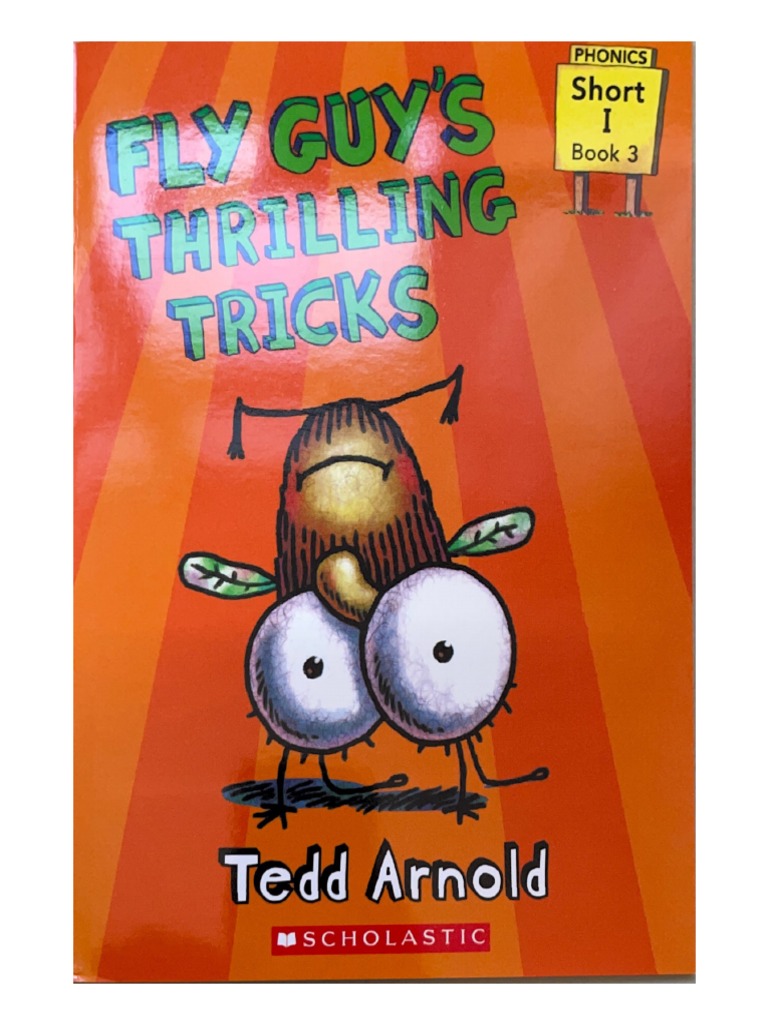 Fly Guy Phonics - Book 3 - Short I - Fly Guy Thrilling Tricks | PDF