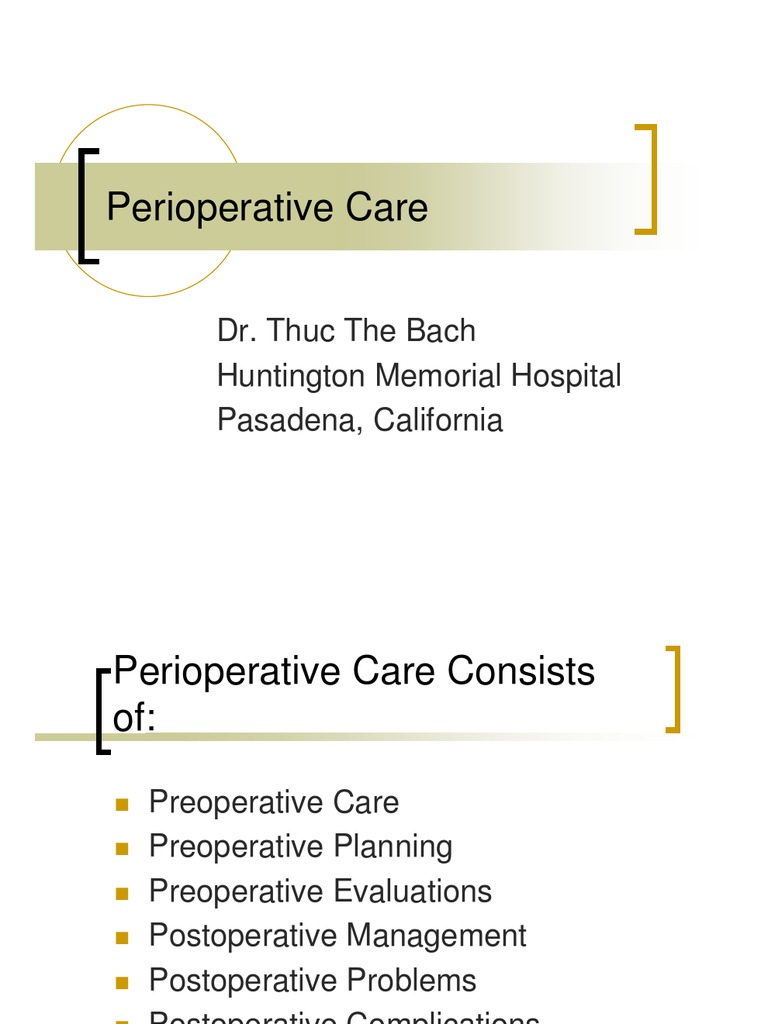 Perioperative Care: Dr. Thuc The Bach Huntington Memorial Hospital ...