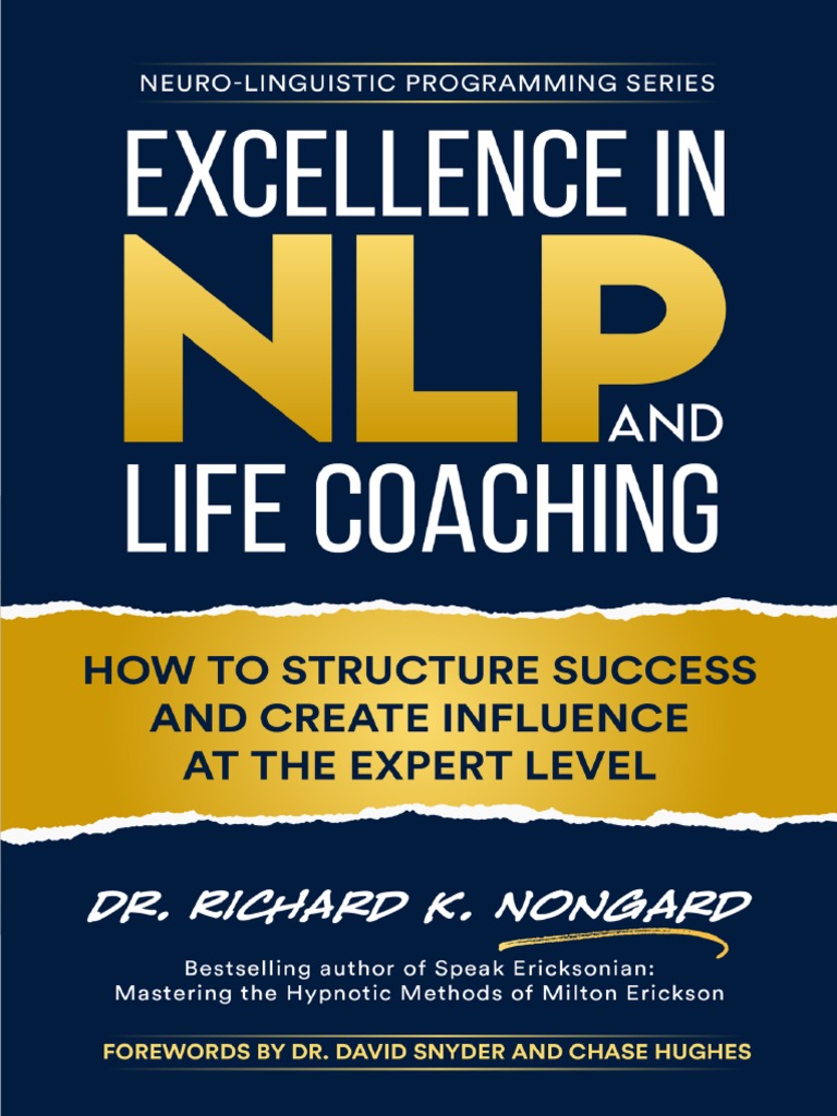 Excellence in NLP and Life Coaching - How To Structure Success and Create Influence at The ...