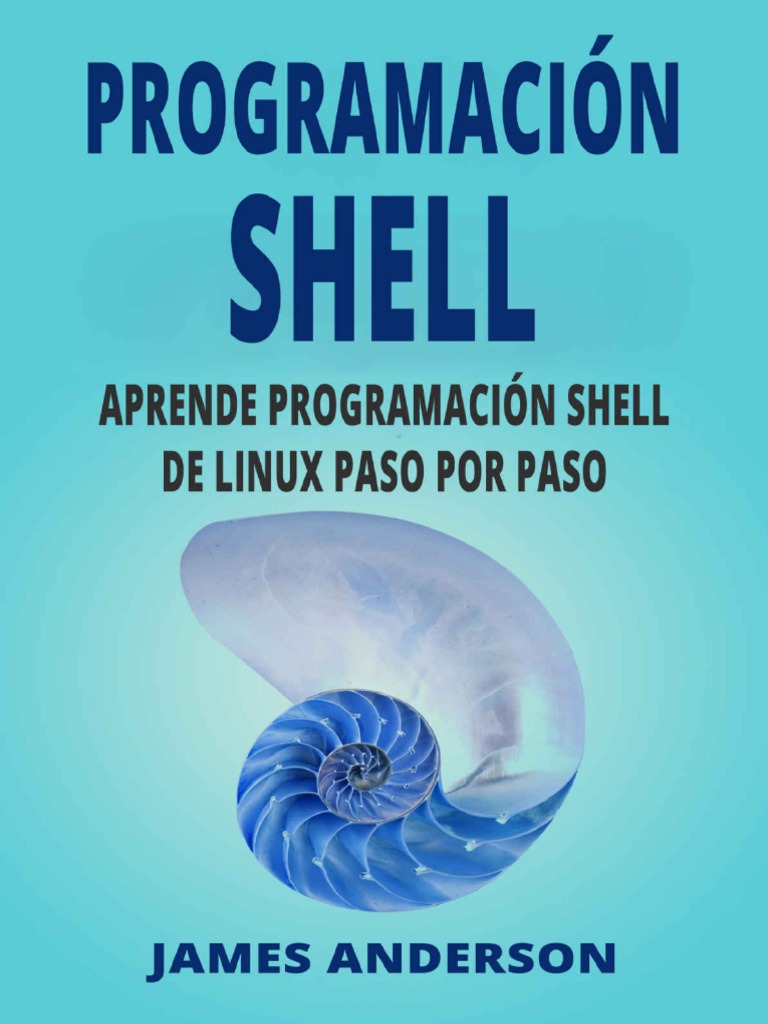 PROGRAMACION SHELL - Aprende Pro - James Anderson | PDF | Archivo de ...
