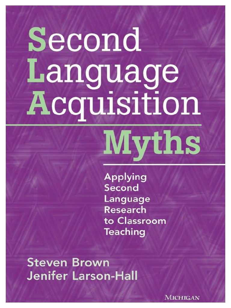 Second Language Acquisition Myths - Applying Second Language Research ... Second Language Acquisition Myths - Applying Second Language Research ...