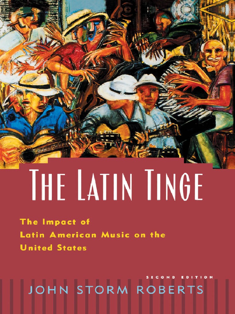 The Latin Tinge The Impact of Latin American Music On The United States ...