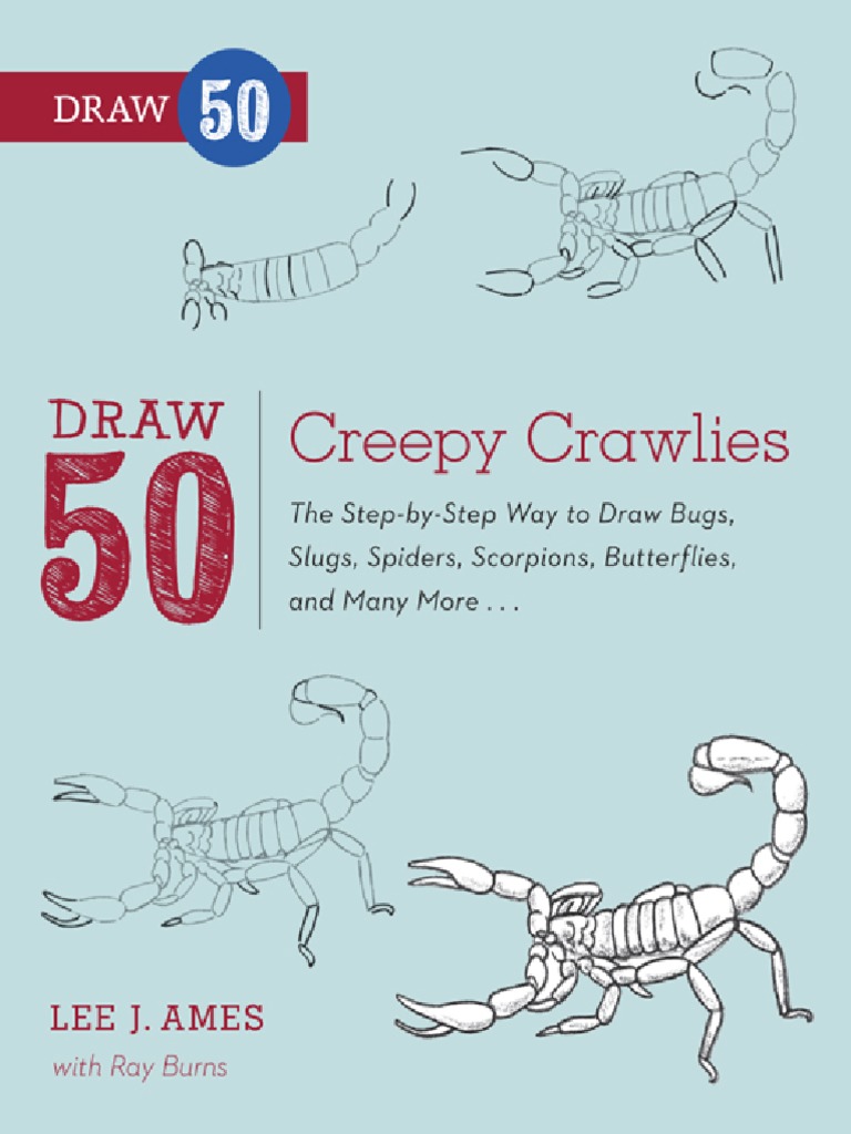 Draw 50 Creepy Crawlies The Step by Step Way To Draw Bugs - Slugs ...