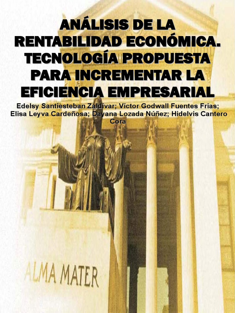 ANÁLISIS DE LA RENTABILIDAD ECONÓMICA. TECNOLOGÍA PROPUESTA PARA INCREMENTAR LA EFICIENCIA ...