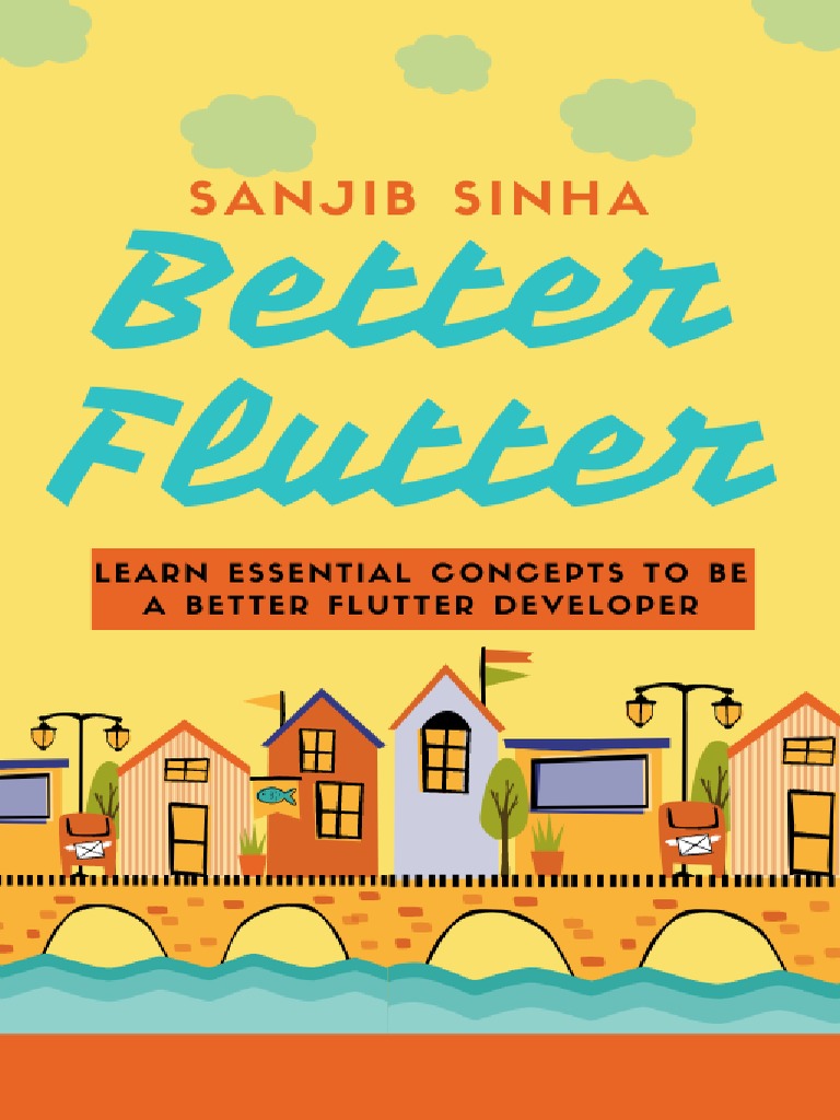 Sanjib Sinha - Better Flutter Learn Essential Concepts To Be A Better ... Sanjib Sinha - Better Flutter Learn Essential Concepts To Be A Better ...