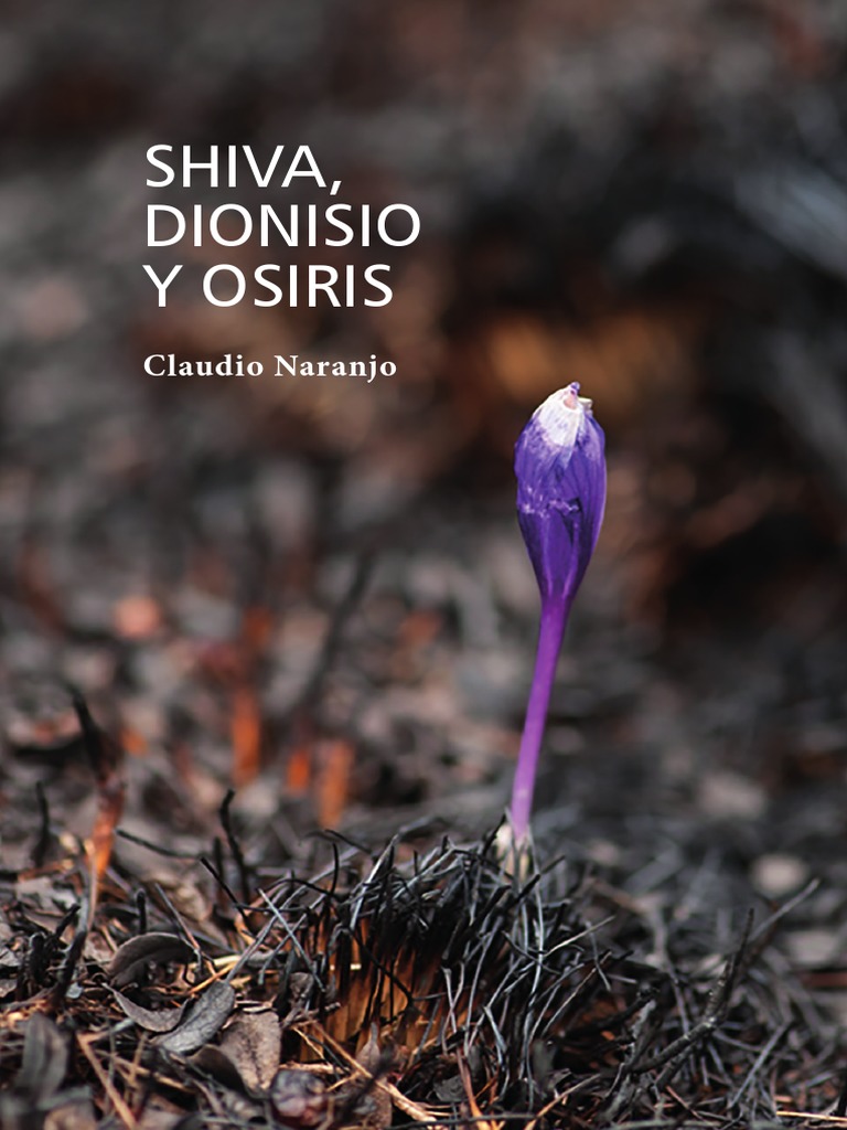 SHIVA, DIONISIO Y OSIRIS. Claudio Naranjo | PDF | Dioniso | Amor