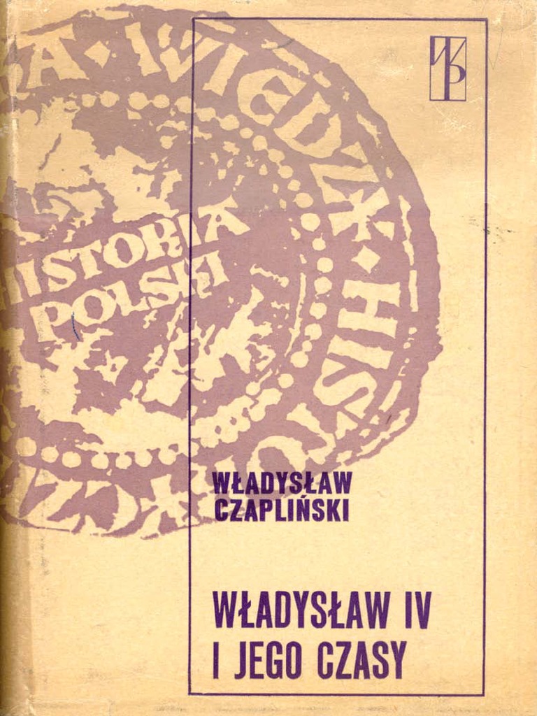 Czaplinski WL - Wladyslaw IV I Jego Czasy | PDF