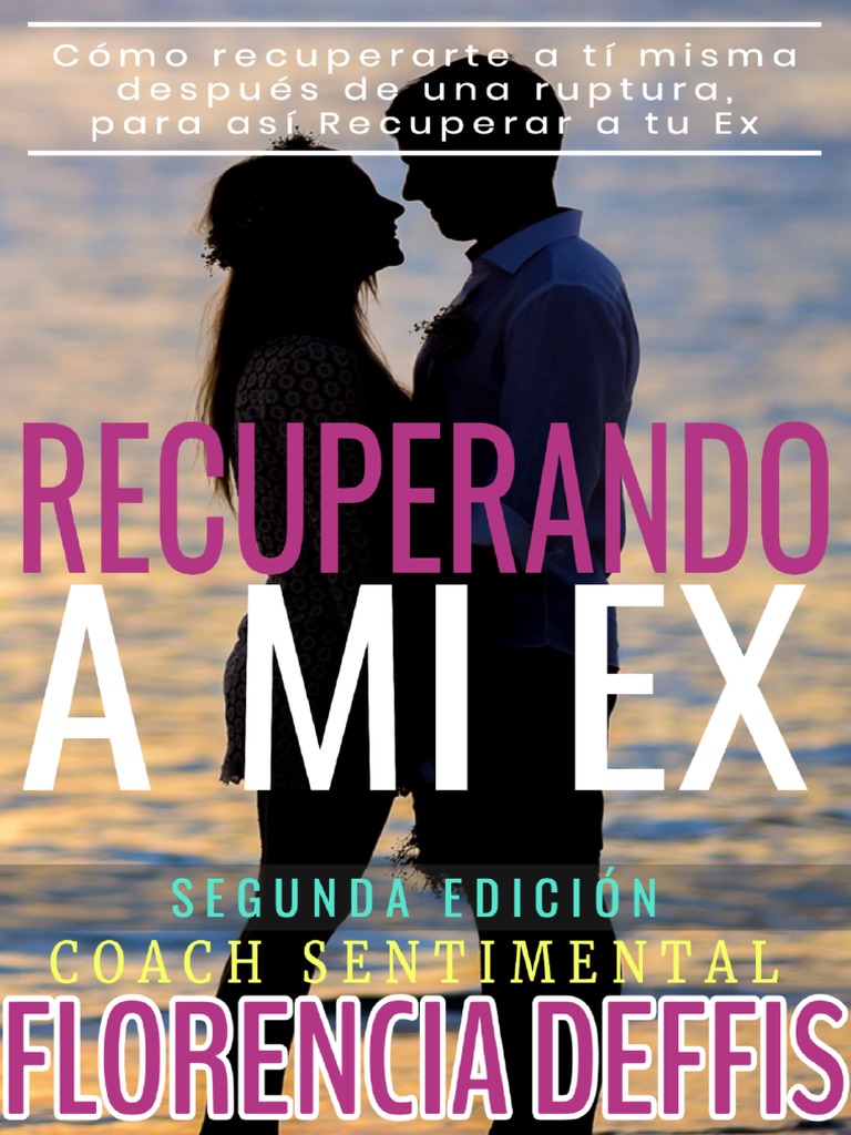 Recuperando A Mi Ex SE Final | PDF | Mujer | Las emociones