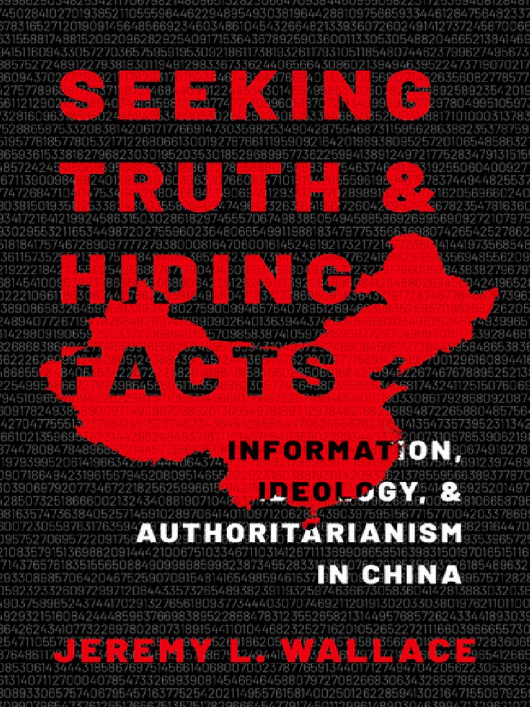 Jeremy L. Wallace - Seeking Truth and Hiding Facts - Ideology, Information, and Authoritarianism ...