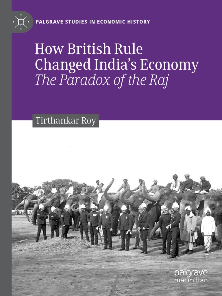 How British Rule Changed India's Economy - The Paradox of The Raj ...