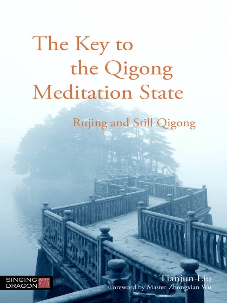 The Key To The Qigong Meditation State - Rujing and Still Qigong ...