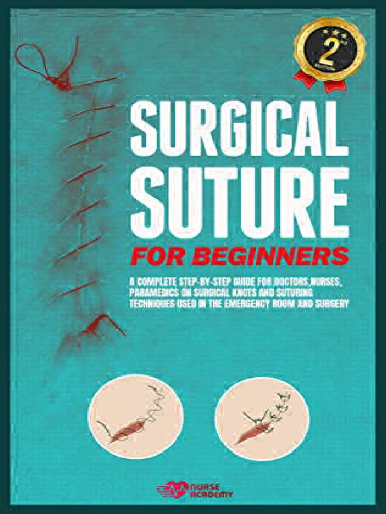 Surgical Suture For Beginners A Complete Step-By-Step Guide For Doctors ...
