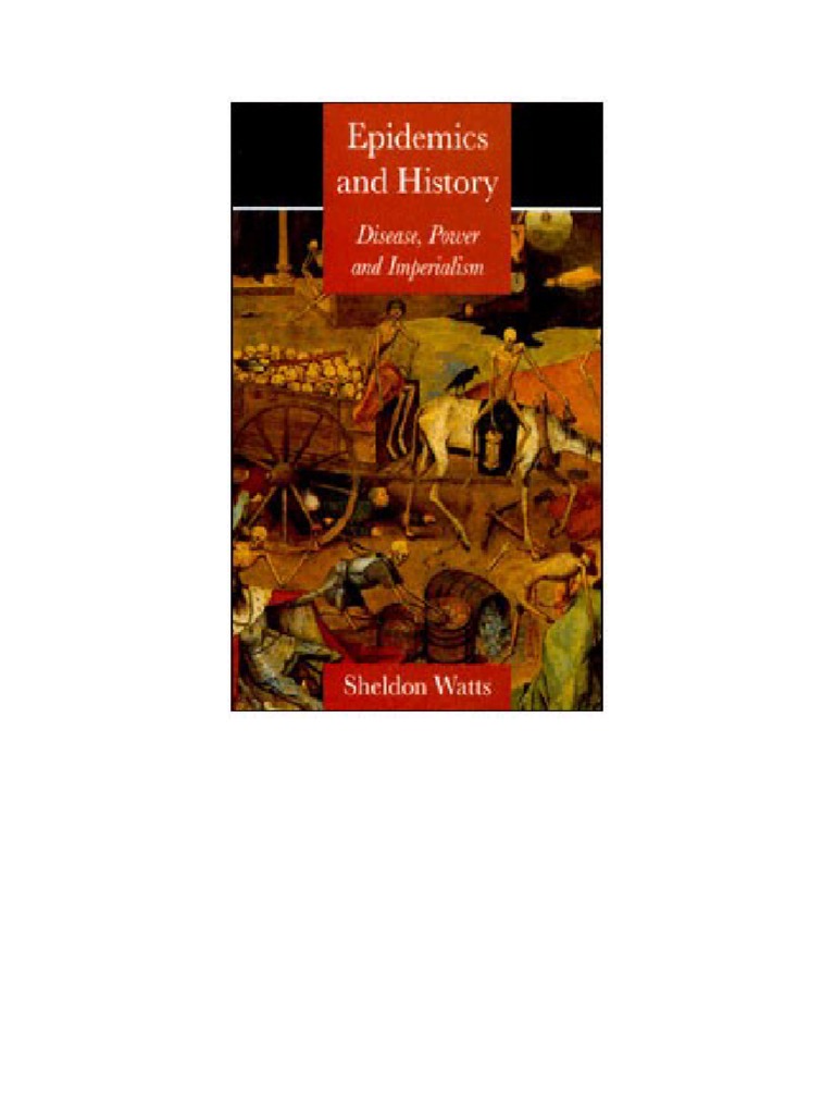 Dr. Sheldon Watts - Epidemics and History - Disease, Power and ...