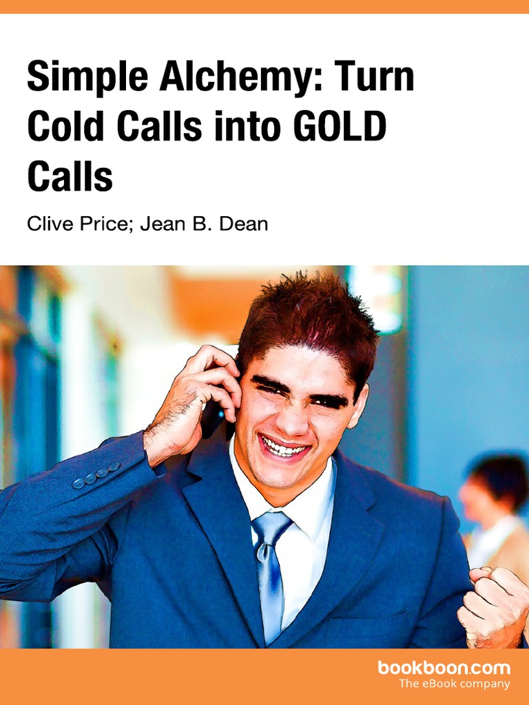 Simple Alchemy Turn Cold Calls Into Gold Calls | PDF