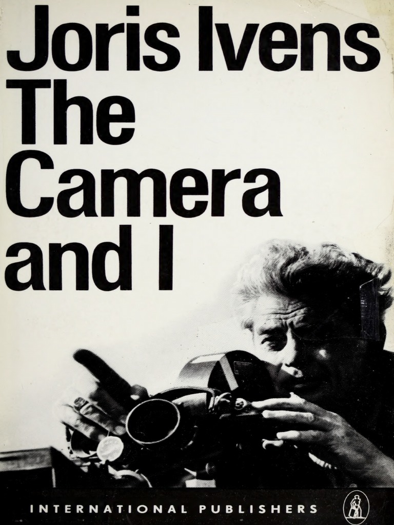 The Camera and I - Ivens, Joris, 1898-1989 | PDF