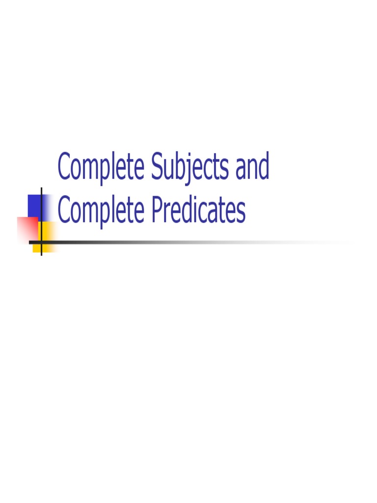 Complete Subjects and Complete Predicates | PDF | Predicate (Grammar ...