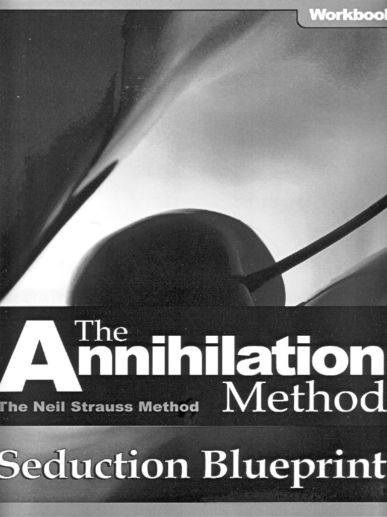 The Annihilation Method - Seduction Blueprint - Neil Strauss | PDF