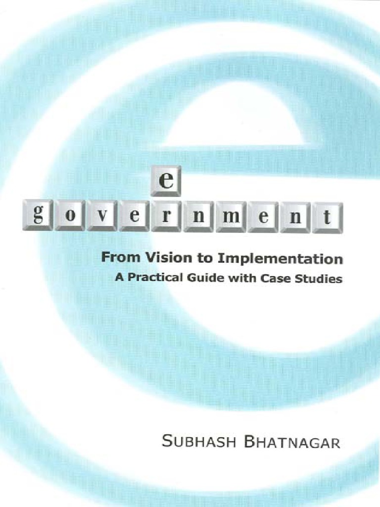 Subhash Bhatnagar - E-Government - From Vision To Implementation - A Practical Guide With Case ...
