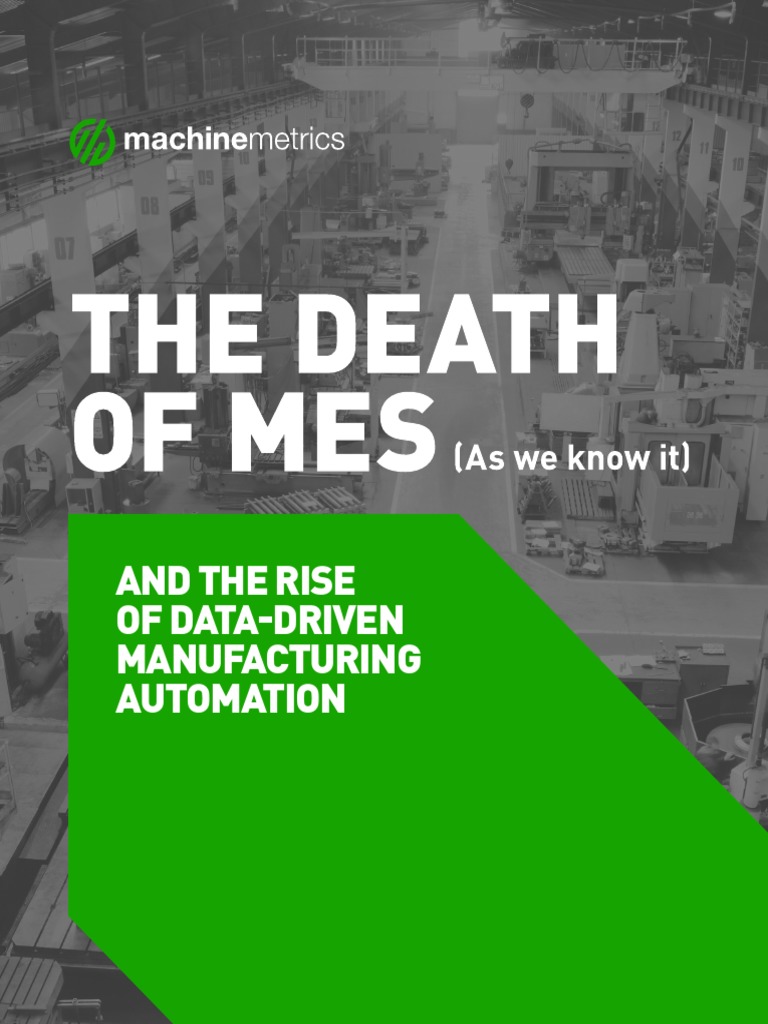 The Death of MES (As We Know It) and The Rise of Data-Driven ... The Death of MES (As We Know It) and The Rise of Data-Driven ...