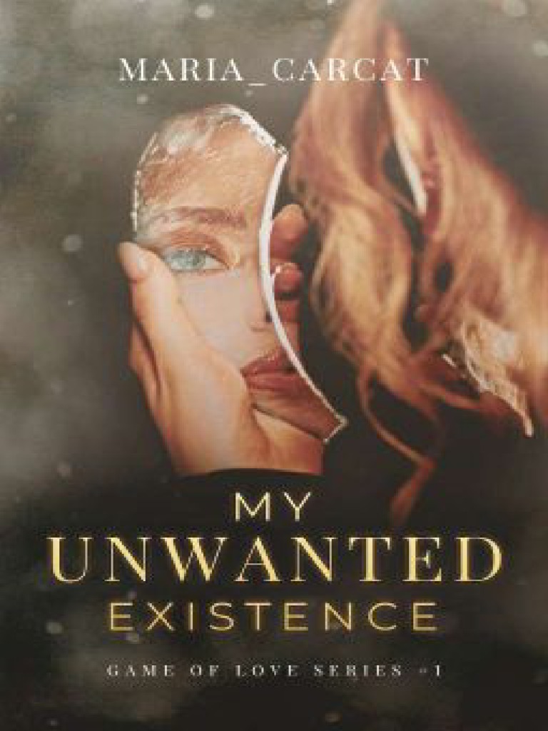 My Unwanted Existence Game of Love Series 1 63622301 | PDF