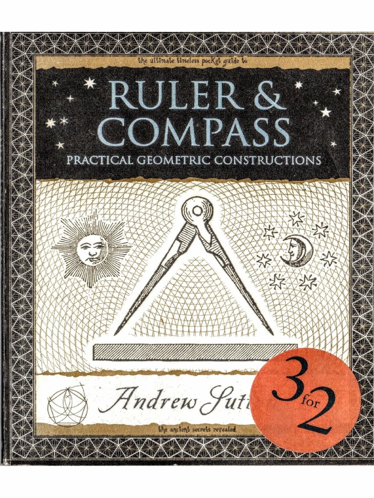 Andrew Sutton - Ruler & Compass. Practical Geometric Constructions ...