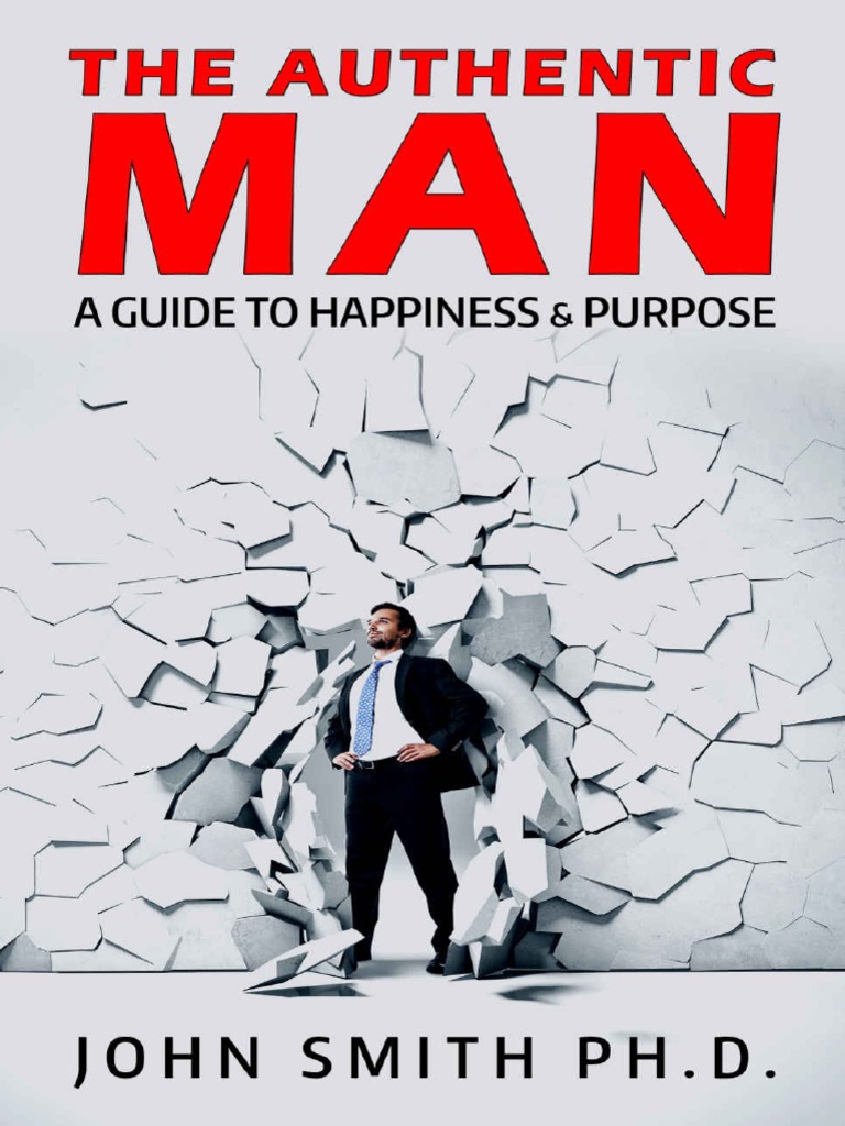 (John Smith) The Authentic Man A Guide To Happiness | PDF | Feeling | Mind