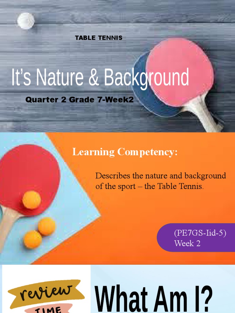 Q2-PPT-PE7-Wk2 (Table Tennis - Nature & Background) | PDF | Table ...
