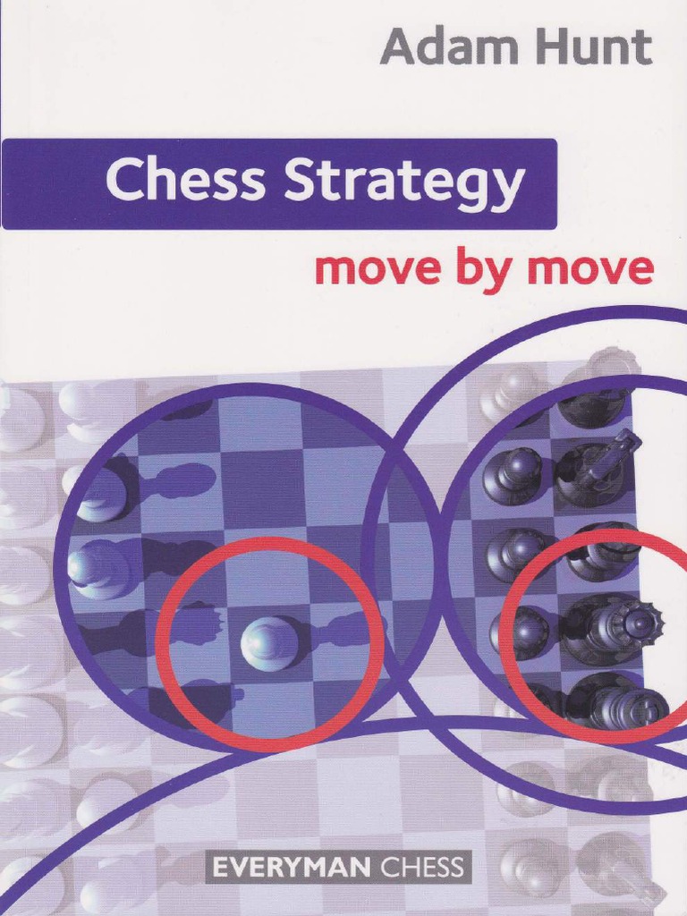 Hunt A. - Chess Strategy Move by Move - Everyman 2013 | PDF