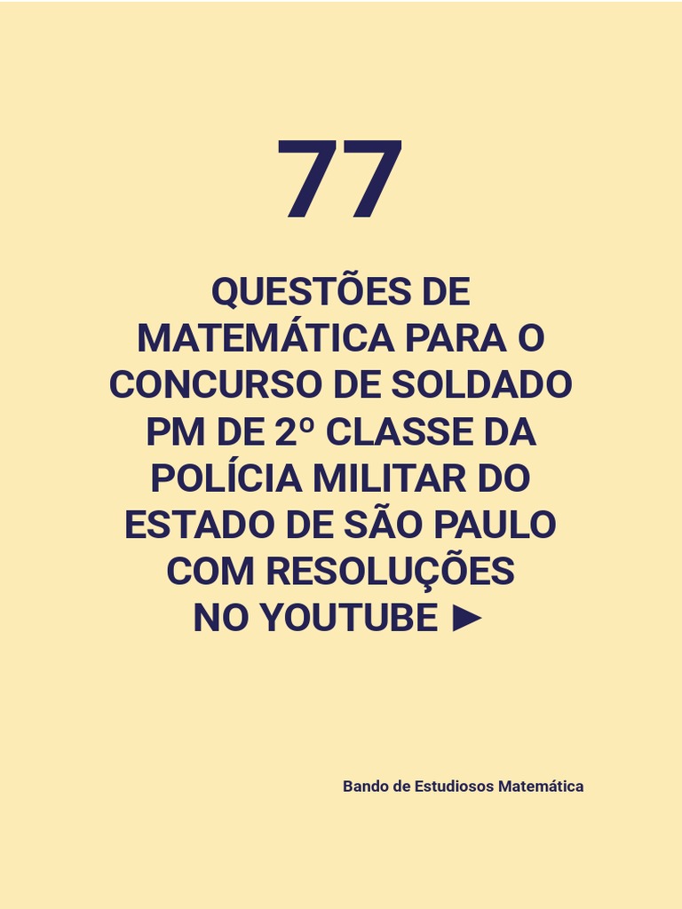77 Questões de Matemática para o Concurso de Soldado PM de 2 Classe Da Polícia Militar Do Estado ...