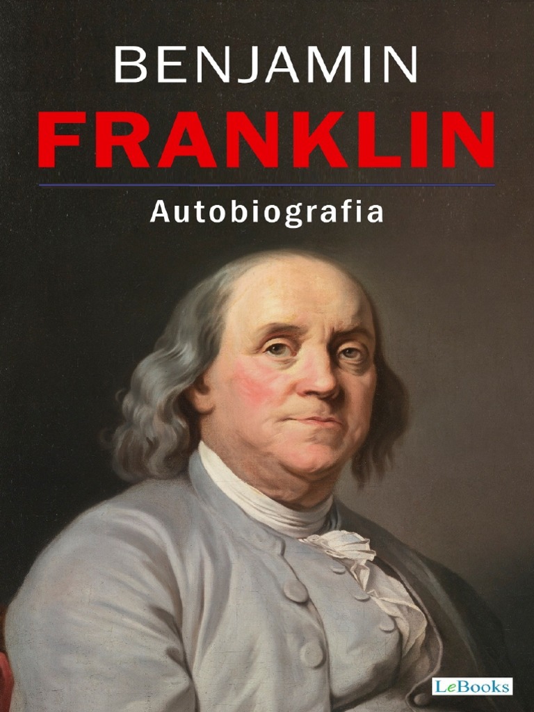 Autobiografia de Benjamin Franklin - Benjamin Franklin | PDF