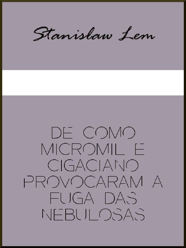 Stanislaw Lem - Como Micromil e Cigaciano Provocaram A Fuga Das ...