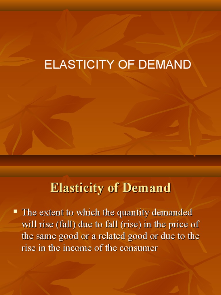 Presentation On Elasticity of Demand | PDF | Demand | Elasticity ...