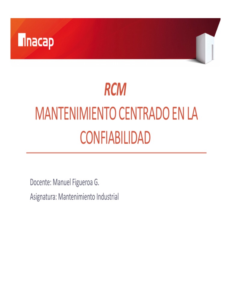 Mantenimiento Centrado en La Confiabilidad: Docente: Manuel Figueroa G. Asignatura ...
