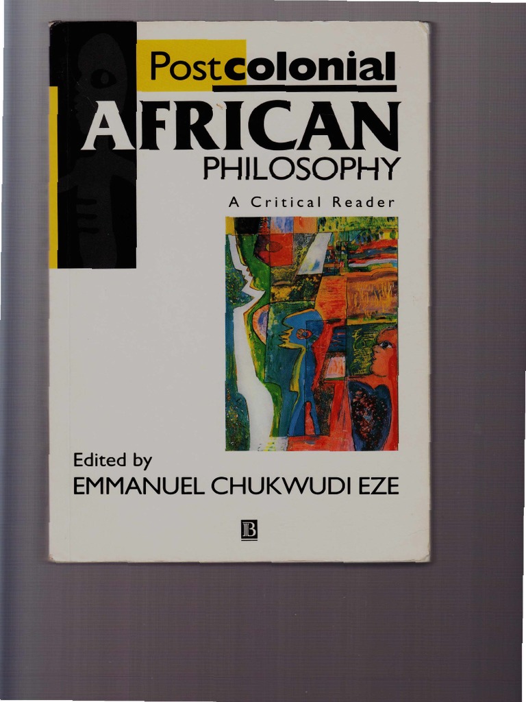 Emmanuel Chukwudi Eze - Postcolonial African Philosophy - A Critical Reader-Blackwell (1997 ...