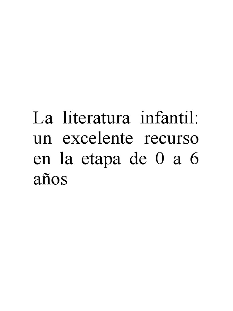 La Literatura Infantil Un Excelente Recurso En La Etapa De 0 A 6 Años