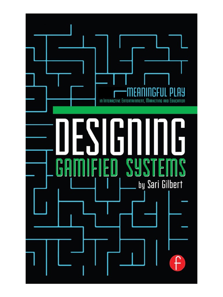 Gilbert, Sari - Designing Gamified Systems - Meaningful Play in ...