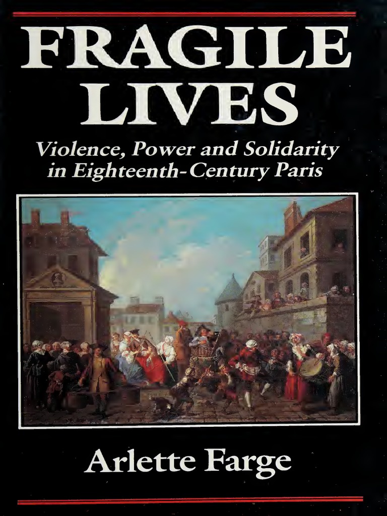 Arlette Farge - Fragile Lives - Violence, Power, and Solidarity in ...