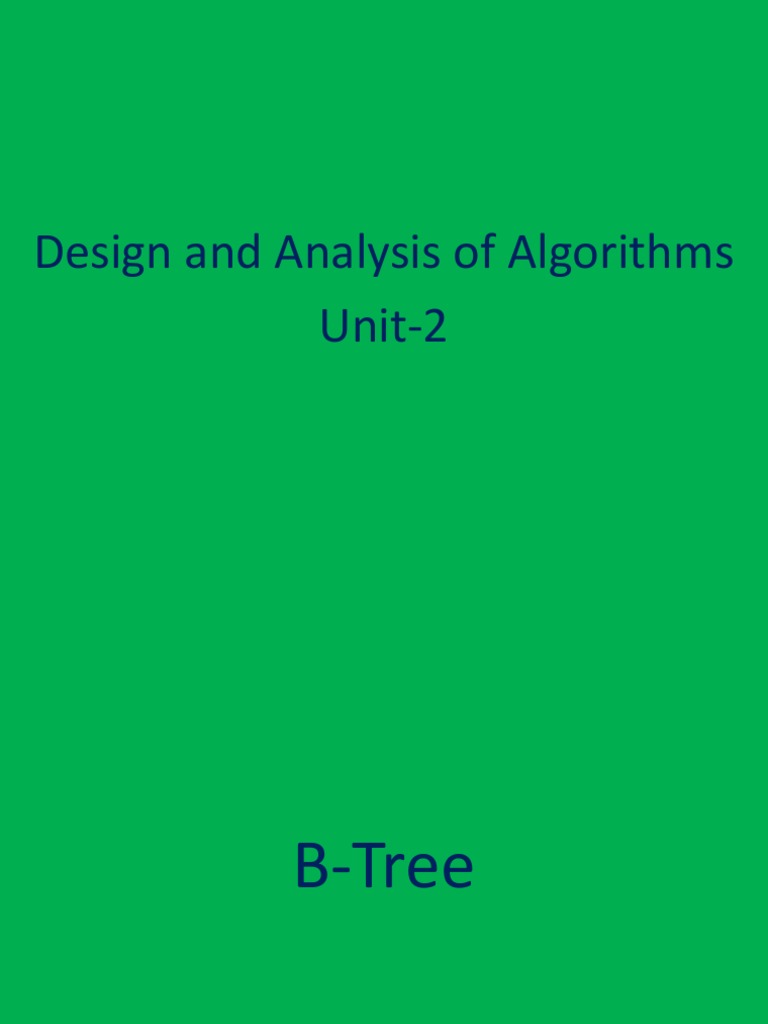Algo PPT Unit-2 B Tree | PDF | Mathematics | Algorithms And Data Structures Algo PPT Unit-2 B Tree | PDF | Mathematics | Algorithms And Data Structures