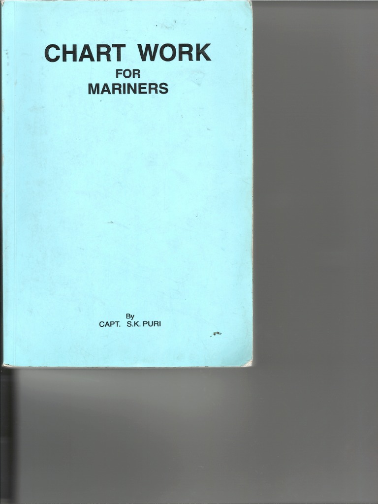Chart Work For Mariners by Capt. S.K. Puri (6th Edition) | PDF